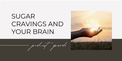 Sugar Cravings And Your Brain Kate M Johnston Eating Habits And Weight Loss Coach For