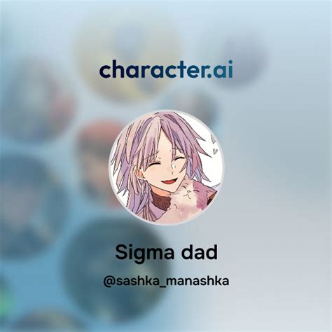 Chat With Sigma Dad Characterai Ai Chat Reimaginedyour Words