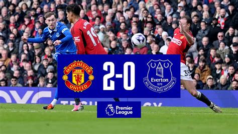 Man United 2 0 Everton Premier League Highlights Youtube