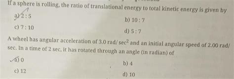 [answered] If A Sphere Is Rolling The Ratio Of Translational Energy To Kunduz