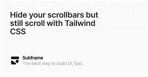 Hide Your Scrollbars But Still Scroll With Tailwind Css
