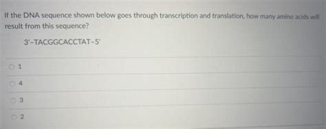 Solved If The Dna Sequence Shown Below Goes Through