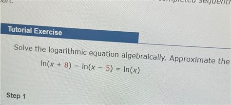 Solved Tutorial ExerciseSolve The Logarithmic Equation Chegg Com