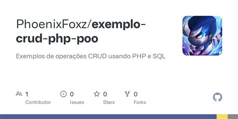 GitHub PhoenixFoxz exemplo crud php poo Exemplos de operações CRUD usando PHP e SQL