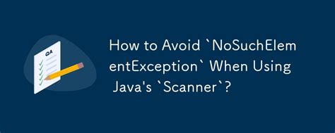 How To Avoid `nosuchelementexception` When Using Javas `scanner` Javatutorial Phpcn