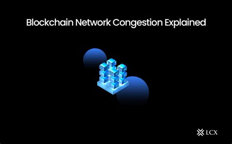Blockchain Network Congestion Explained