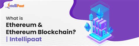 What Is Ethereum And Ethereum Blockchain Intellipaat