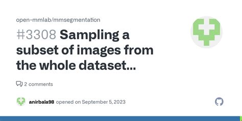 sampling a subset of images from the whole dataset during each epoch · issue 3308 · open mmlab