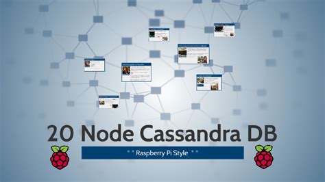 cassandra database on 20 raspberry pi nodes by matthew brown on prezi