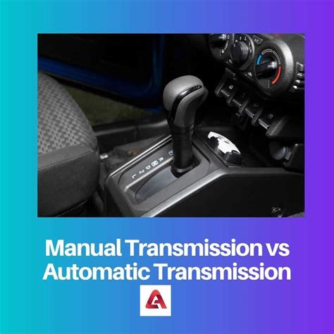 Manual Vs Automatic Transmission Difference And Comparison