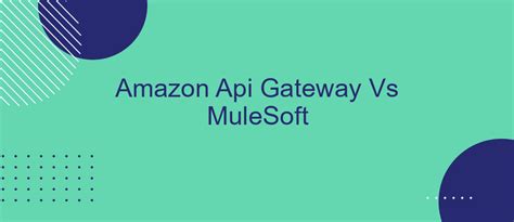 Amazon Api Gateway Vs Mulesoft Savemyleads