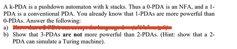 Solved A K PDA Is A Pushdown Automaton With K Stacks Thus A Chegg