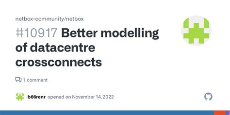 Better Modelling Of Datacentre Crossconnects · Issue 10917 · Netbox Communitynetbox · Github