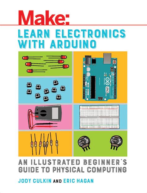 Learn Electronics With Arduino An Illustrated Beginner S Guide To Physical Computing Make