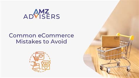 Top 10 Common Ecommerce Mistakes To Avoid Amz Advisers