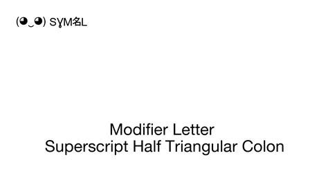 Modifier Letter Superscript Half Triangular Colon Symbol Meaning Copy And Paste Unicode