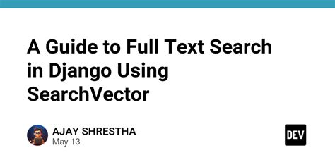 A Guide To Full Text Search In Django Using Searchvector Dev Community