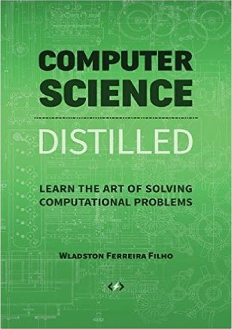 Downloadpdf Computer Science Distilled Learn The Art Of Solving