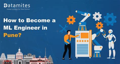 How To Become A Machine Learning Engineer In Pune Datamites Offical Blog