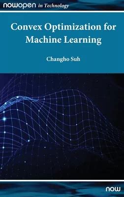 Convex Optimization For Machine Learning Artificial Intelligence And Beyond
