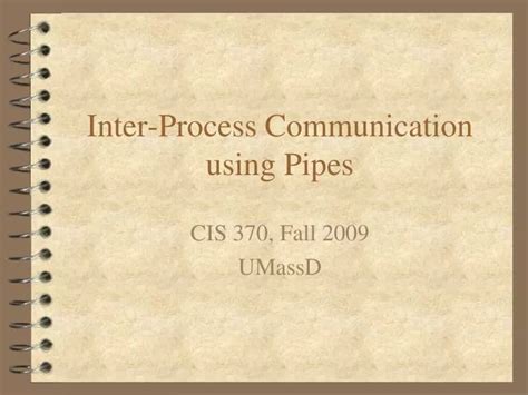 Ppt Inter Process Communication Using Pipes Powerpoint Presentation Free Download Id5427383
