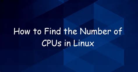 How To Find The Number Of Cpus In Linux Osetc Tech