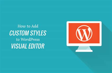 How To Add Custom Styles To Wordpress Visual Editor