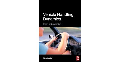 Vehicle Handling Dynamics Theory And Application By Masato Abe