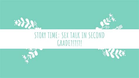 Story Time Sex Talk In Second Grade Youtube