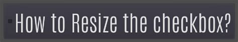 How To Resize A Checkbox Rgodot