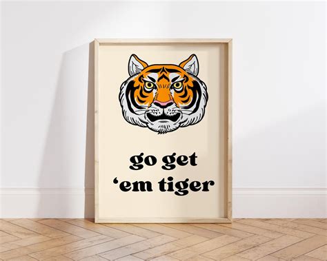 Go Get Em Tiger Poster Motivational Tiger Head Print Funny Wall