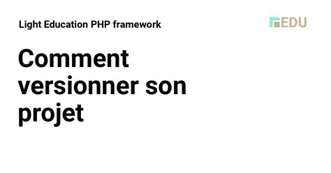 Comment Versionner Son Projet Light Education Php Framework