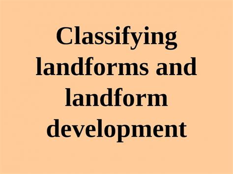 Ppt Classifying Landforms And Landform Development Dokumentips