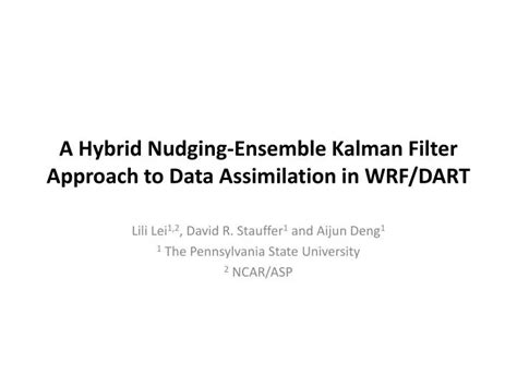 Ppt A Hybrid Nudging Ensemble Kalman Filter Approach To Data Assimilation In Wrf Dart