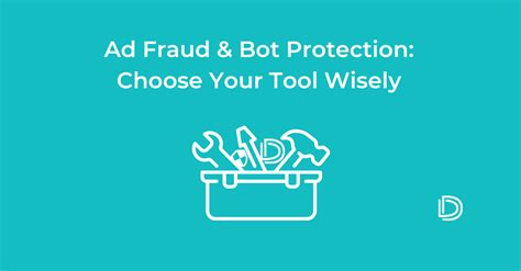 Choose Your Ad Fraud Tool Wisely Choose Your Ad Fraud Tool Wisely