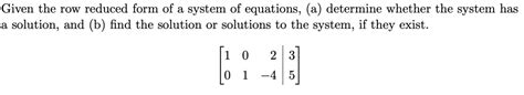Solved Given The Row Reduced Form Of A System Of Equations