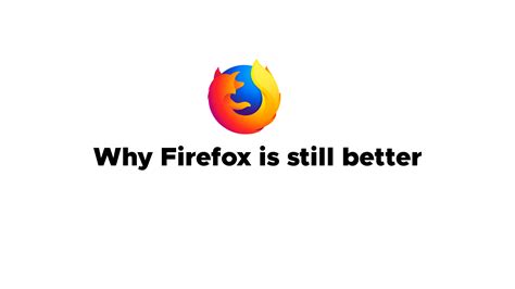 Reasons Why Firefox Still Maybe The Best Choice For You — Nixfaq