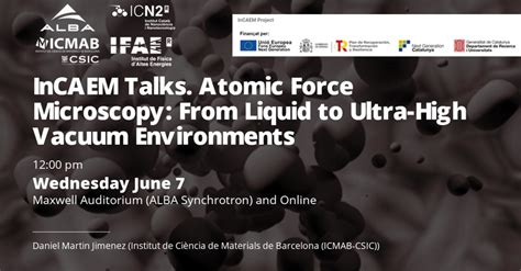 Atomic Force Microscopy From Liquid To Ultra High Vacuum Environments Sincrotrón Alba