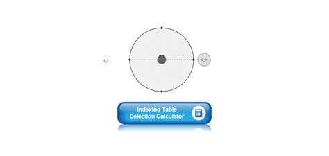 Indexing Table Selection Calculator Mechstream