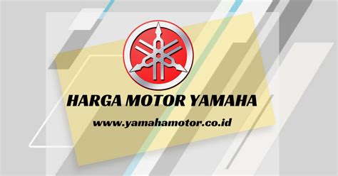 Daftar Harga Motor Yamaha Terbaru Kredit Cash Yamahamotor