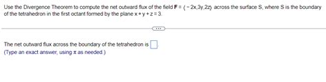 Solved Use The Divergence Theorem To Compute The Net Outward