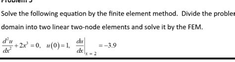 Solved Solve The Following Equation By The Finite Element Chegg