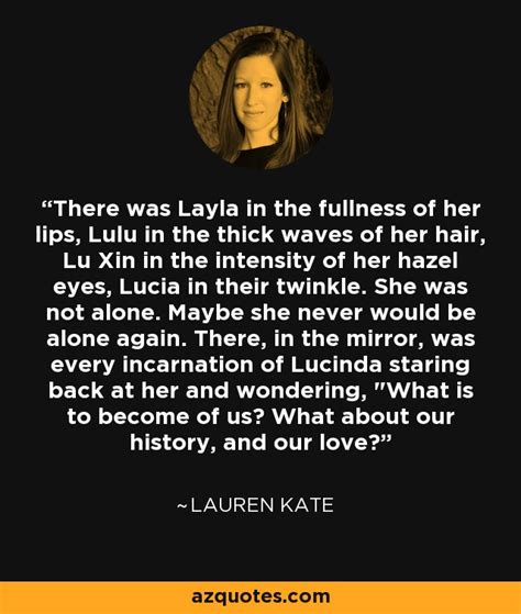 Lauren Kate Quote There Was Layla In The Fullness Of Her Lips Lulu