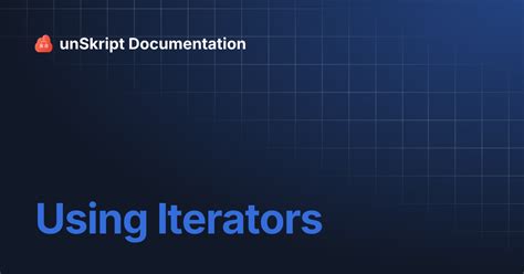 Using Iterators Unskript Documentation