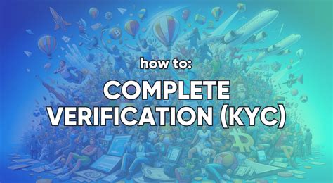 How To Complete Verification KYC