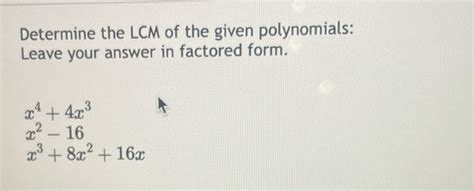 [solved] Determine The Lcm Of The Given Polynomials Leave Your Answer