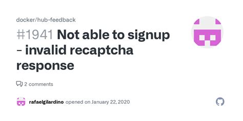 Not Able To Signup Invalid Recaptcha Response · Issue 1941 · Docker Hub Feedback · Github