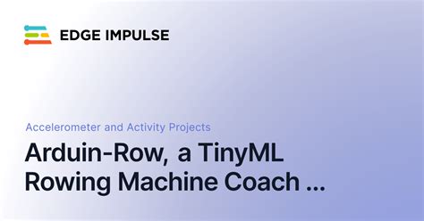 Arduin Row A Tinyml Rowing Machine Coach Arduino Nicla Sense Me