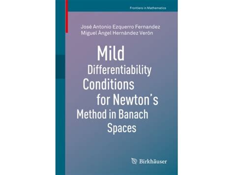 Mild Differentiability Conditions For Newtons Method In Banach Spaces Bookpath
