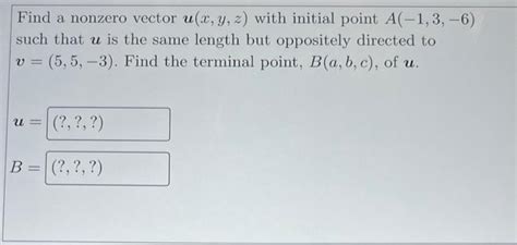 Solved Find A Nonzero Vector U X Y Z With Initial Point Chegg